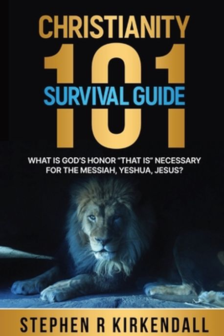Christianity 101 Survival Guide | KirKendall, Stephen R. - 교보문고