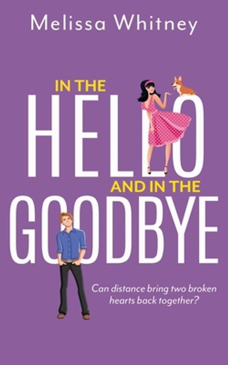 In the Hello and In The Goodbye | Whitney, Melissa - 교보문고