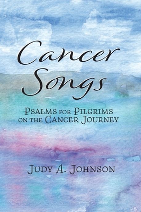 Cancer Songs | Johnson, Judy A. - 교보문고