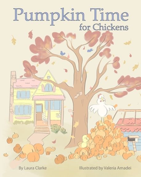 Pumpkin Time for Chickens | Clarke, Laura - 교보문고