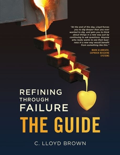 Refining Through Failure, THE GUIDE | Brown, C. Lloyd - 교보문고