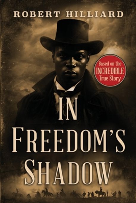 In Freedom's Shadow | Hilliard, Robert - 교보문고