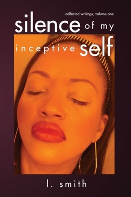 Silence of My Inceptive Self | Smith, L. - 교보문고