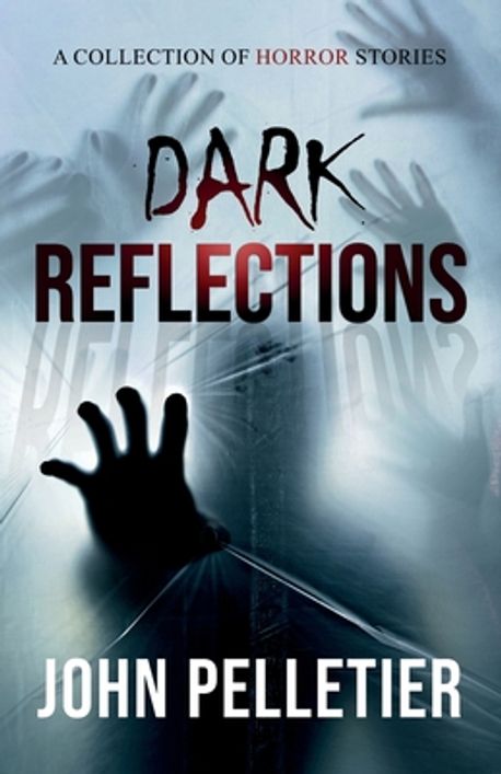 Dark Reflections | Pelletier, John - 교보문고
