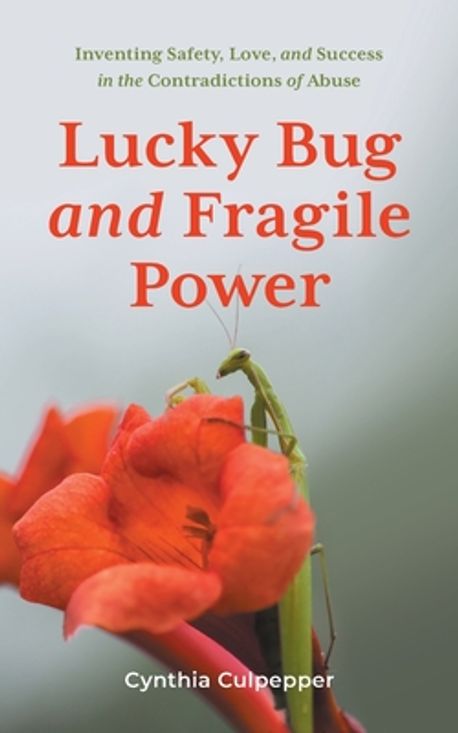 Lucky Bug and Fragile Power | Culpepper, Cynthia - 교보문고