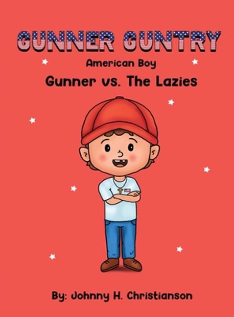 Gunner Guntry, American Boy | Christianson, Johnny H. - 교보문고