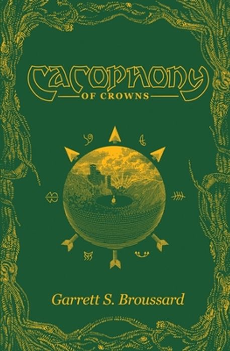 Cacophony of Crowns | Broussard, Garrett - 교보문고