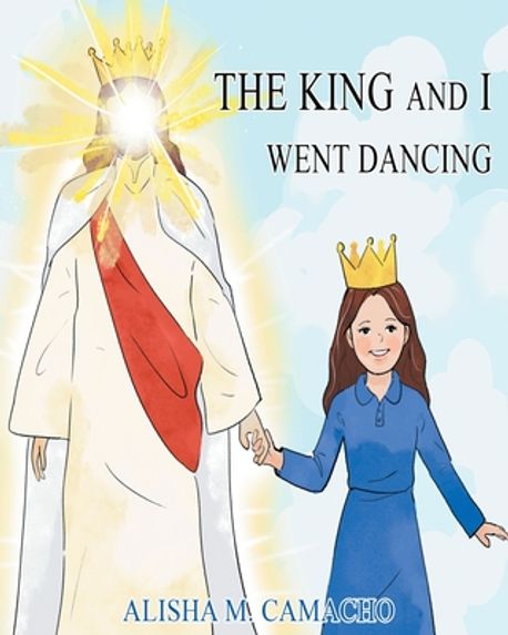 The King and I Went Dancing | Camacho, Alisha M. - 교보문고