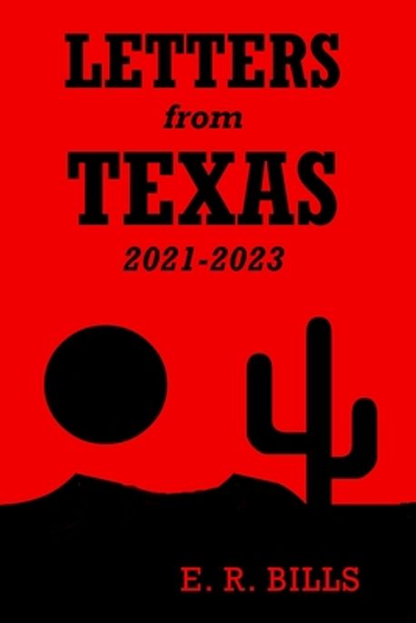 Letters from Texas, 2021-2023 | Bills, E. R. - 교보문고