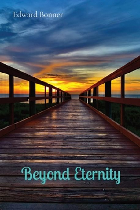 Beyond Eternity | Bonner, Edward V. - 교보문고