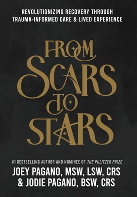 From Scars to Stars | Pagano Msw Lsw Crs, Joey - 교보문고