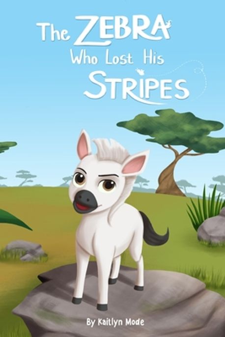 The Zebra Who Lost His Stripes | Mode, Kaitlyn M. - 교보문고