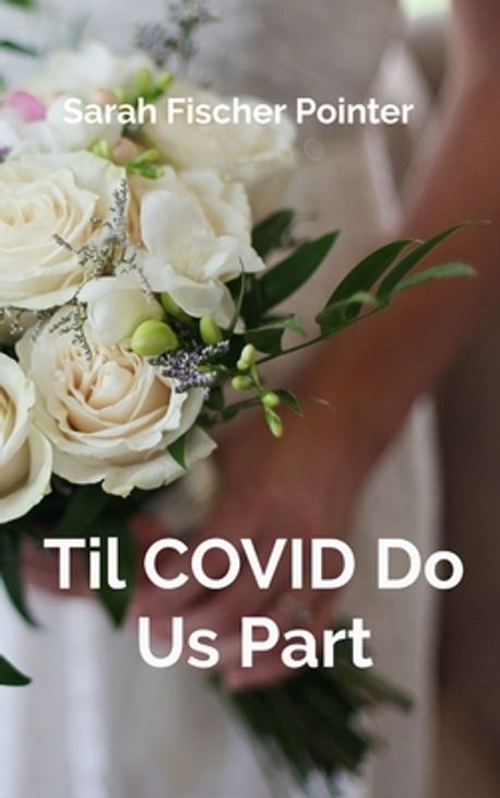 Til COVID Do Us Part | Fischer Pointer, Sarah - 교보문고