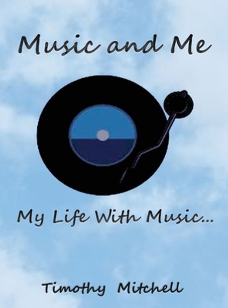 Music and Me... | Mitchell, Timothy D. - 교보문고