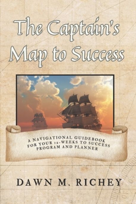 The Captain's Map to Success | Richey, Dawn M. - 교보문고