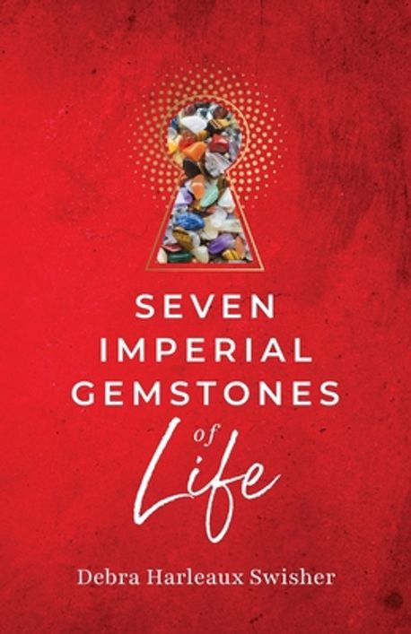 Seven Imperial Gemstones of Life | Harleaux Swisher, Debra - 교보문고