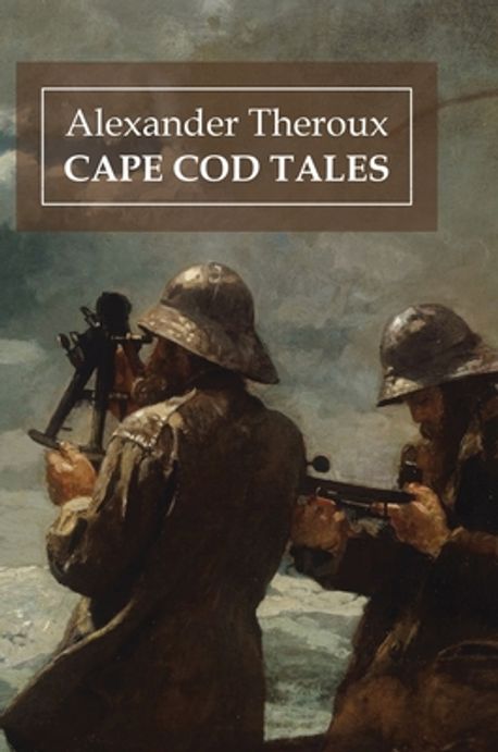 Cape Cod Tales | Theroux, Alexander - 교보문고