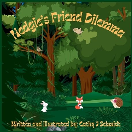 Hedgie's Friend Dilemma | Schmidt, Cathy J. - 교보문고