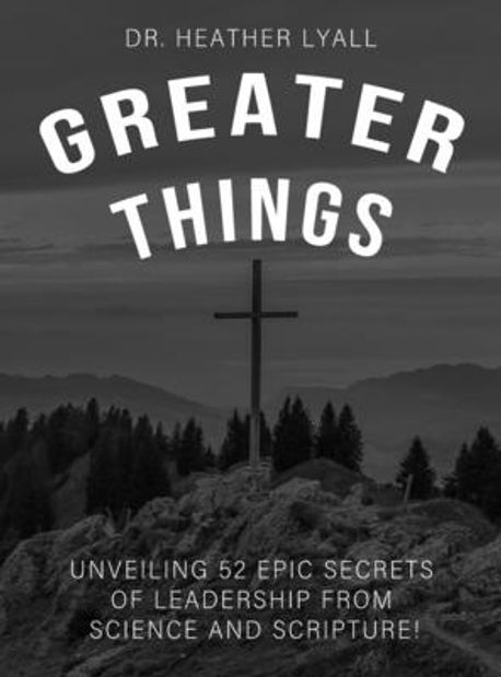 Greater Things | Lyall, Heather - 교보문고