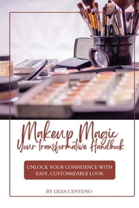 Makeup Magic | Centeno, Ligia - 교보문고