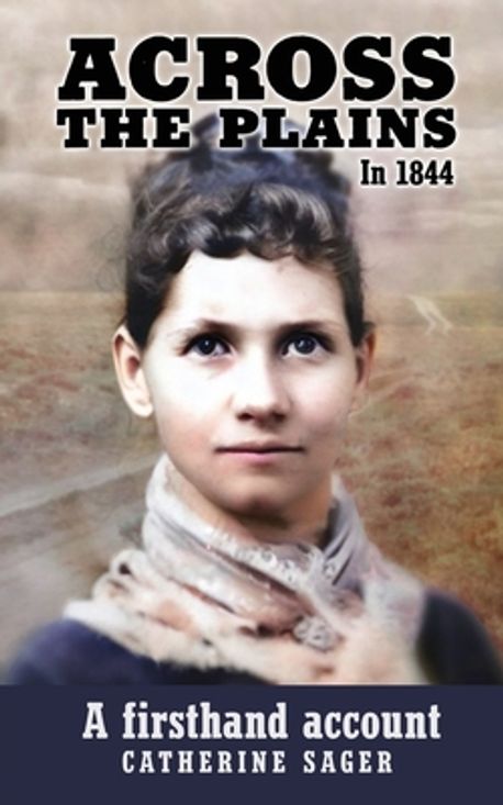 Across the Plains in 1844 | Sager, Catherine - 교보문고