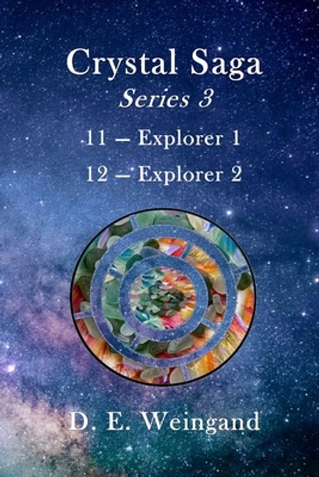 Crystal Saga Series 3, 11-Explorer 1 and 12-Explorer 2 | Weingand, D. E ...