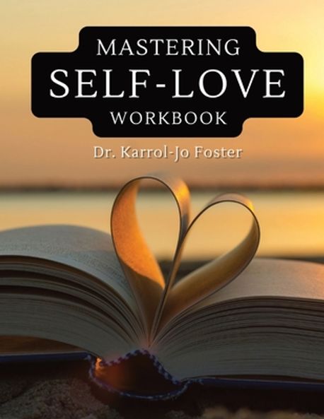 Mastering Self-Love Workbook | Foster, Kj - 교보문고