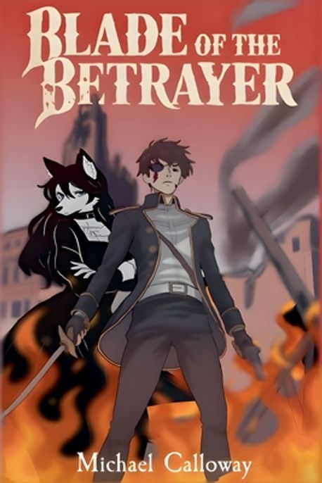 Blade of the Betrayer | Calloway, Michael - 교보문고