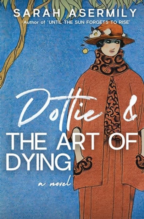 Dottie & the Art of Dying | Asermily, Sarah - 교보문고