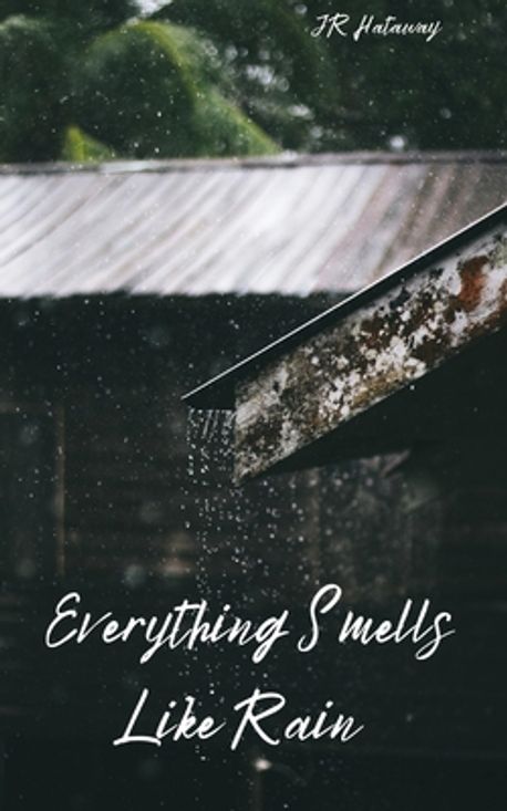 Everything Smells Like Rain | Hataway, Jr. - 교보문고