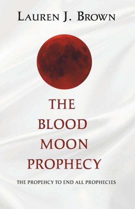 The Blood Moon Prophecy | Brown, Lauren J. - 교보문고