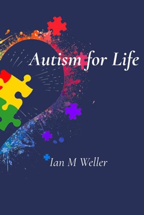Autism for Life | Weller, Ian M. - 교보문고