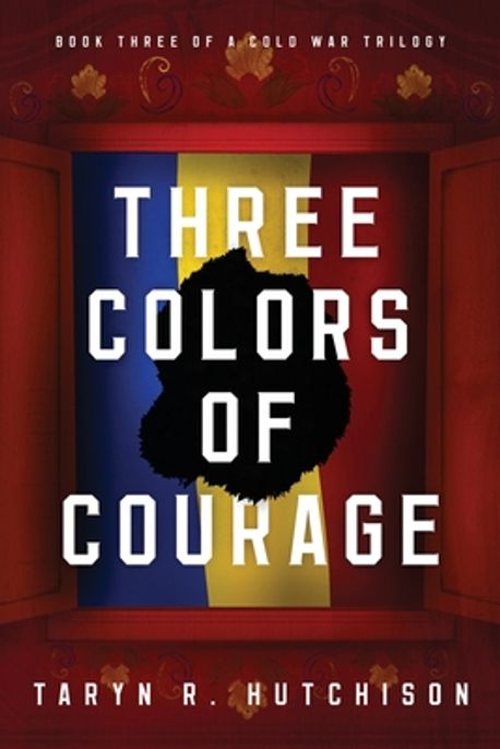 Three Colors of Courage | Hutchison, Taryn R. - 교보문고