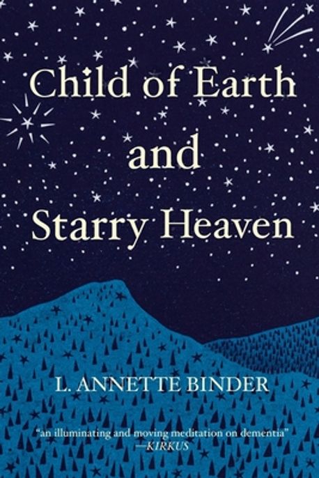 Child of Earth and Starry Heaven | Binder, L. Annette - 교보문고