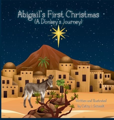 Abigail's First Christmas (A Donkey's Journey) | Schmidt, Cathy J. - 교보문고