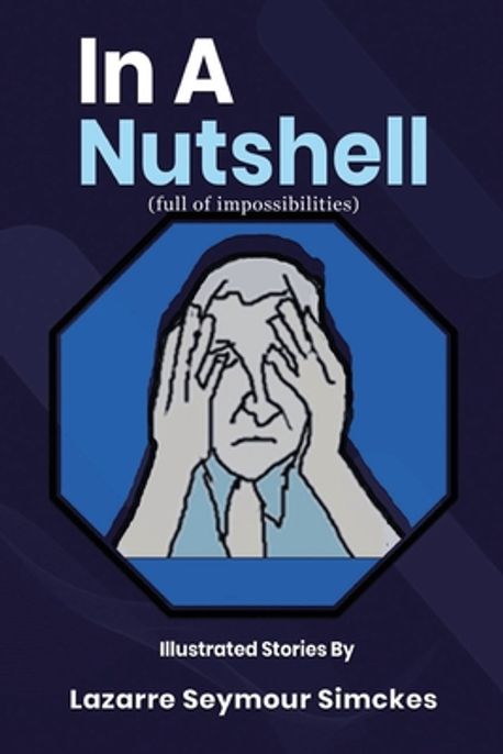 In a Nutshell full of Impossibilities | Simckes, Lazarre - 교보문고