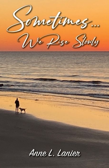 Sometimes...We Rise Slowly | Lanier, Anne L. - 교보문고