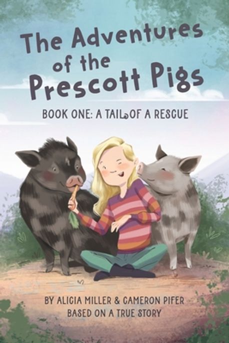 The Adventures of the Prescott Pigs | Miller, Alicia - 교보문고