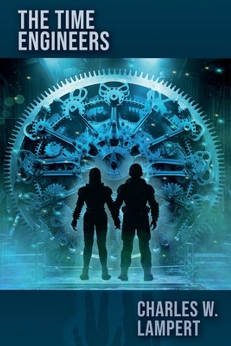 The Time Engineers | Lampert, Charles W. - 교보문고