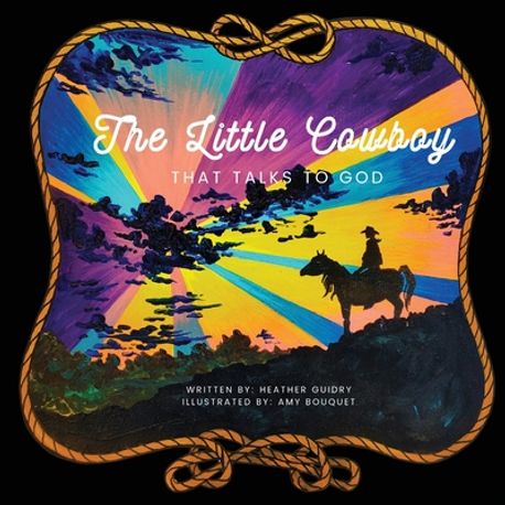The Little Cowboy That Talks To God | Guidry, Heather - 교보문고