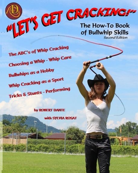Let's Get Cracking! The How-To Book of Bullwhip Skills | Dante, Robert ...