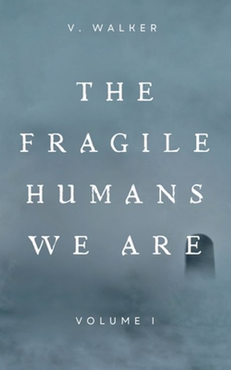 The Fragile Humans We Are | Walker, V. - 교보문고