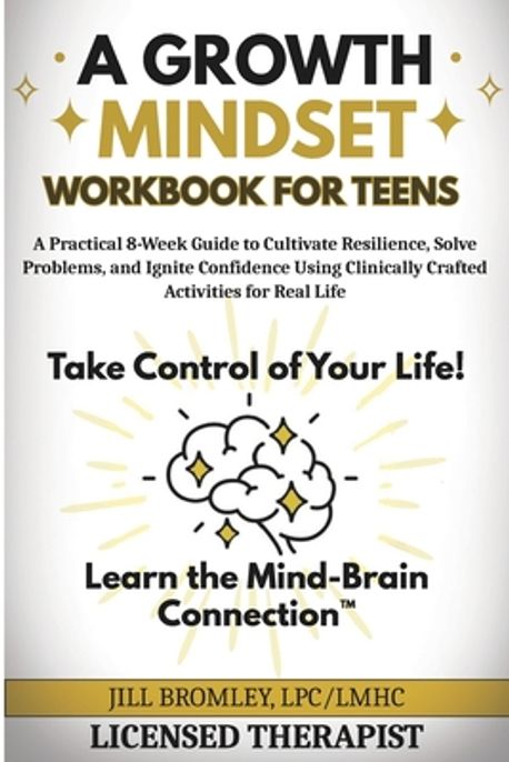 A Growth Mindset Workbook for Teens | Bromley, Jill - 교보문고