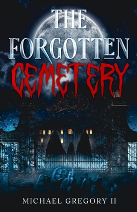 The Forgotten Cemetery | Gregory, Michael, II - 교보문고