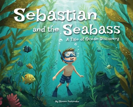 Sebastian and the Seabass | Fortunato, Steven - 교보문고