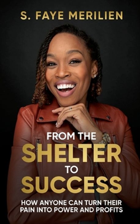 From the Shelter to Success | Merilien, Sheneka F. - 교보문고