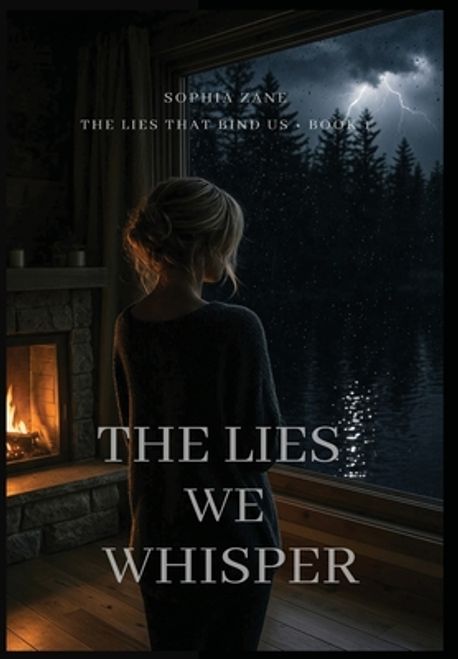 The Lies We Whisper | Zane, Sophia - 교보문고
