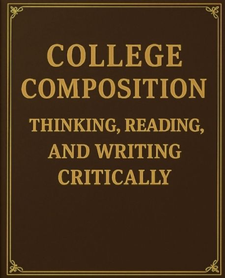 College Composition Thinking, Reading, and Writing Critically | Professorpress - 교보문고