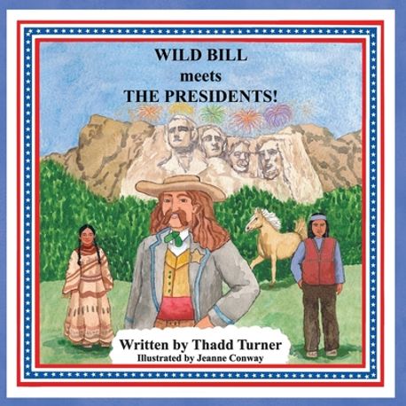 Wild Bill Meets The Presidents! | Turner, Thadd - 교보문고
