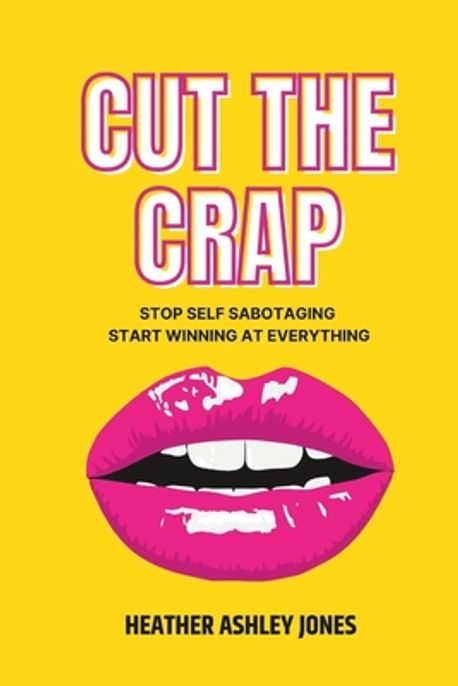 Cut the Crap | Jones, Heather Ashley - 교보문고